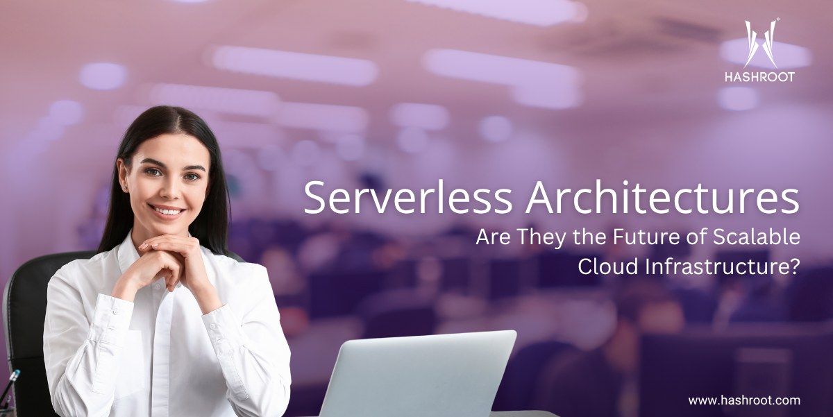 Serverless Architecture: The Future of Scalable Cloud Infrastructure