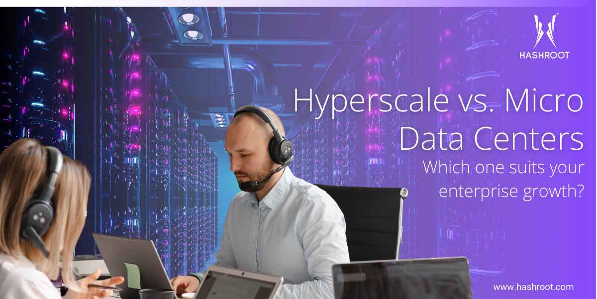 Hyperscale vs. Micro Data CenterChoosing the Right Infrastructure for Enterprise Growth