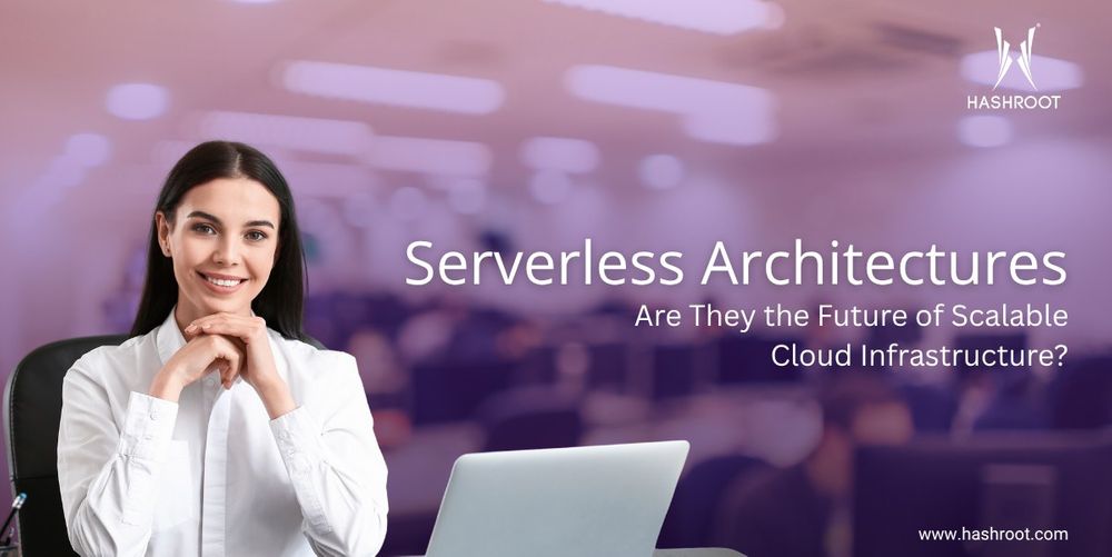 Serverless Architecture: The Future of Scalable Cloud Infrastructure